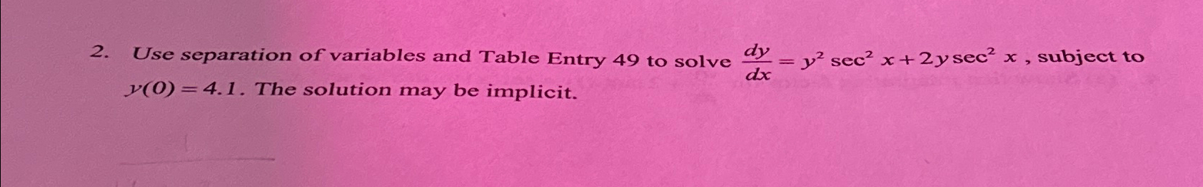 Solved Use separation of variables and Table Entry 49 ﻿to | Chegg.com