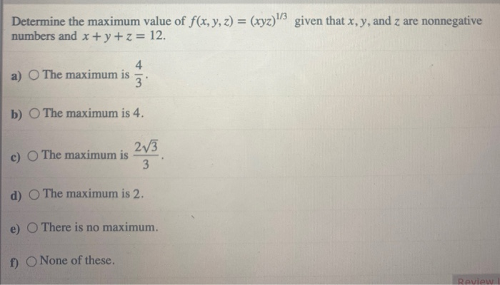Solved Determine the maximum value of f(x, y, z) = (xyz)1/3 | Chegg.com