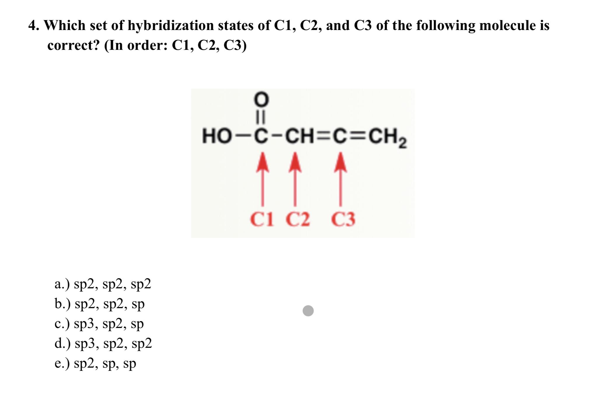 Solved Which set of hybridization states of C1,C2, ﻿and C3 | Chegg.com