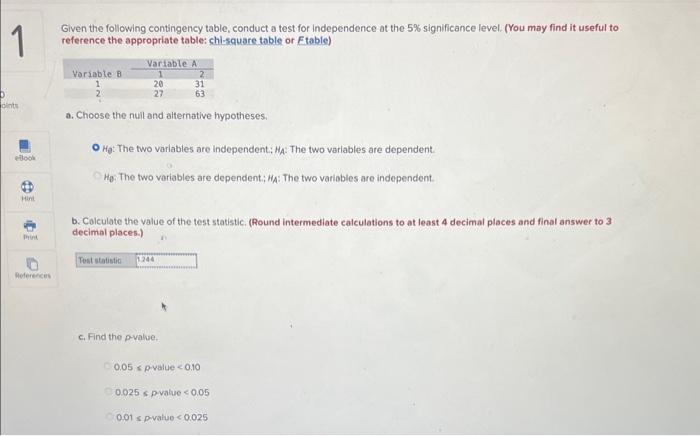 Solved Given The Following Contingency Table Conduct A Test