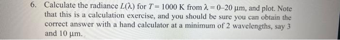 Solved Calculate the radiance L(λ) for T=1000 K from | Chegg.com