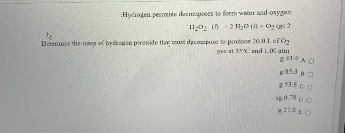Solved Hydrogen peroxide decomposes to form water and oxygen | Chegg.com