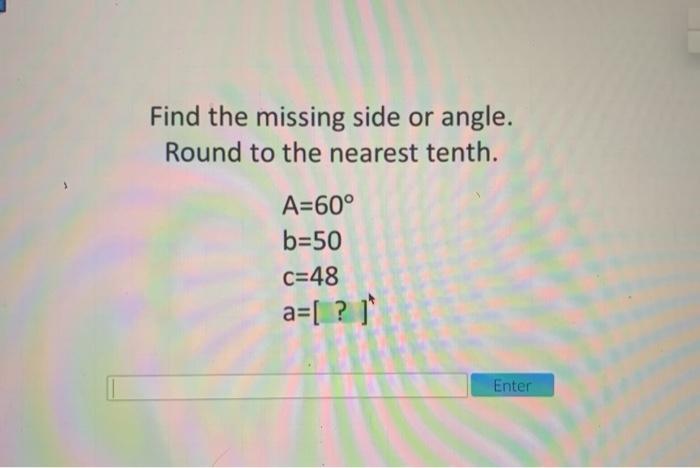 Solved Find the missing side or angle. Round to the nearest | Chegg.com
