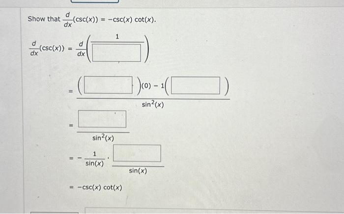 Solved Show that dxd(csc(x))=−csc(x)cot(x). | Chegg.com