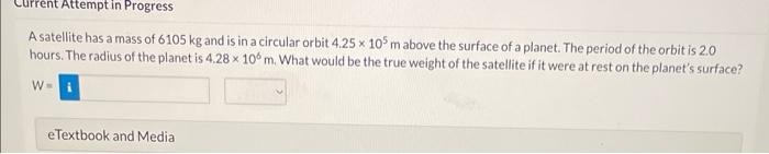 Solved A satellite has a mass of 6105 kg and is in a | Chegg.com