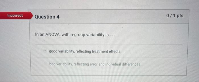 Solved In an ANOVA, within-group variability is ... good | Chegg.com