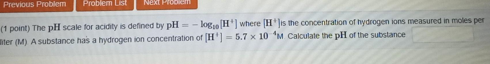 Solved 1 point) The pH scale for acidity is defined by | Chegg.com