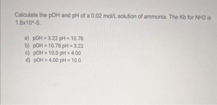 Solved Calculate the pOH and pH of a 0.02 mol/L solution of | Chegg.com