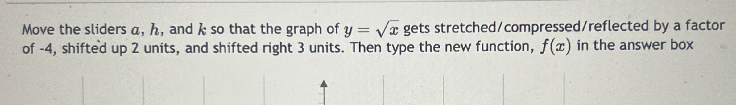 Solved Move the sliders a,h, ﻿and k ﻿so that the graph of | Chegg.com