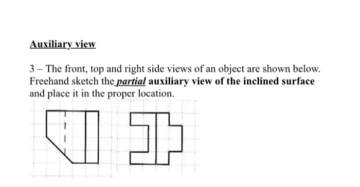 Auxiliary view 3 – The front, top and right side | Chegg.com