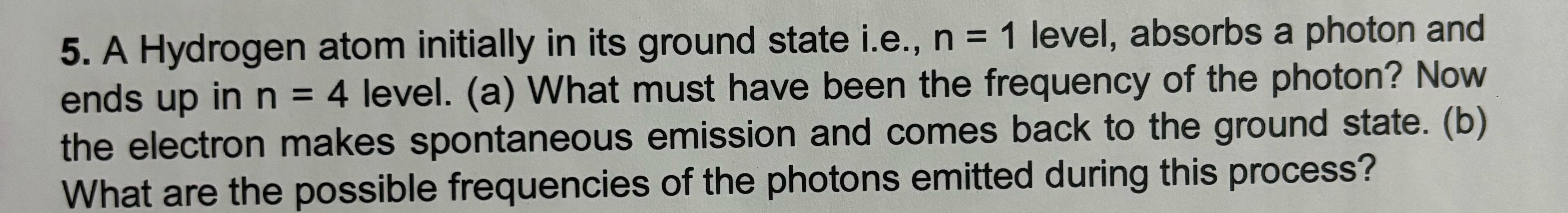 Solved A Hydrogen Atom Initially In Its Ground State