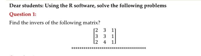 Solved Dear students: Using the R software, solve the | Chegg.com