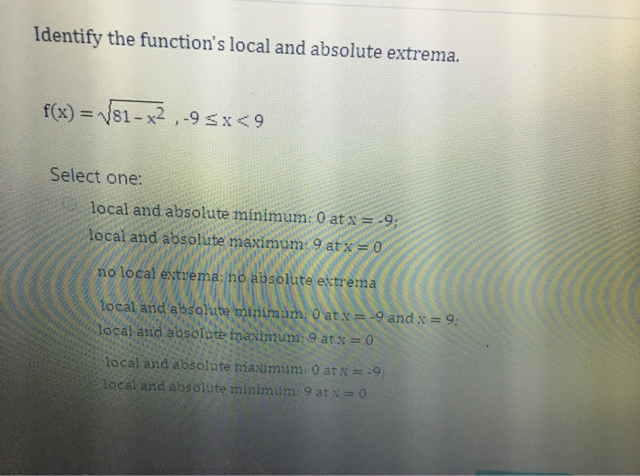 Solved Identify the function's local and absolute extrema. | Chegg.com