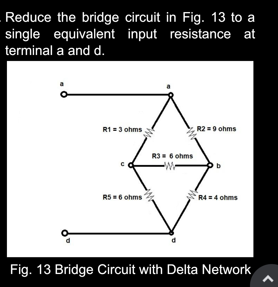 Solved Reduce the bridge circuit in Fig. 13 ﻿to a single | Chegg.com