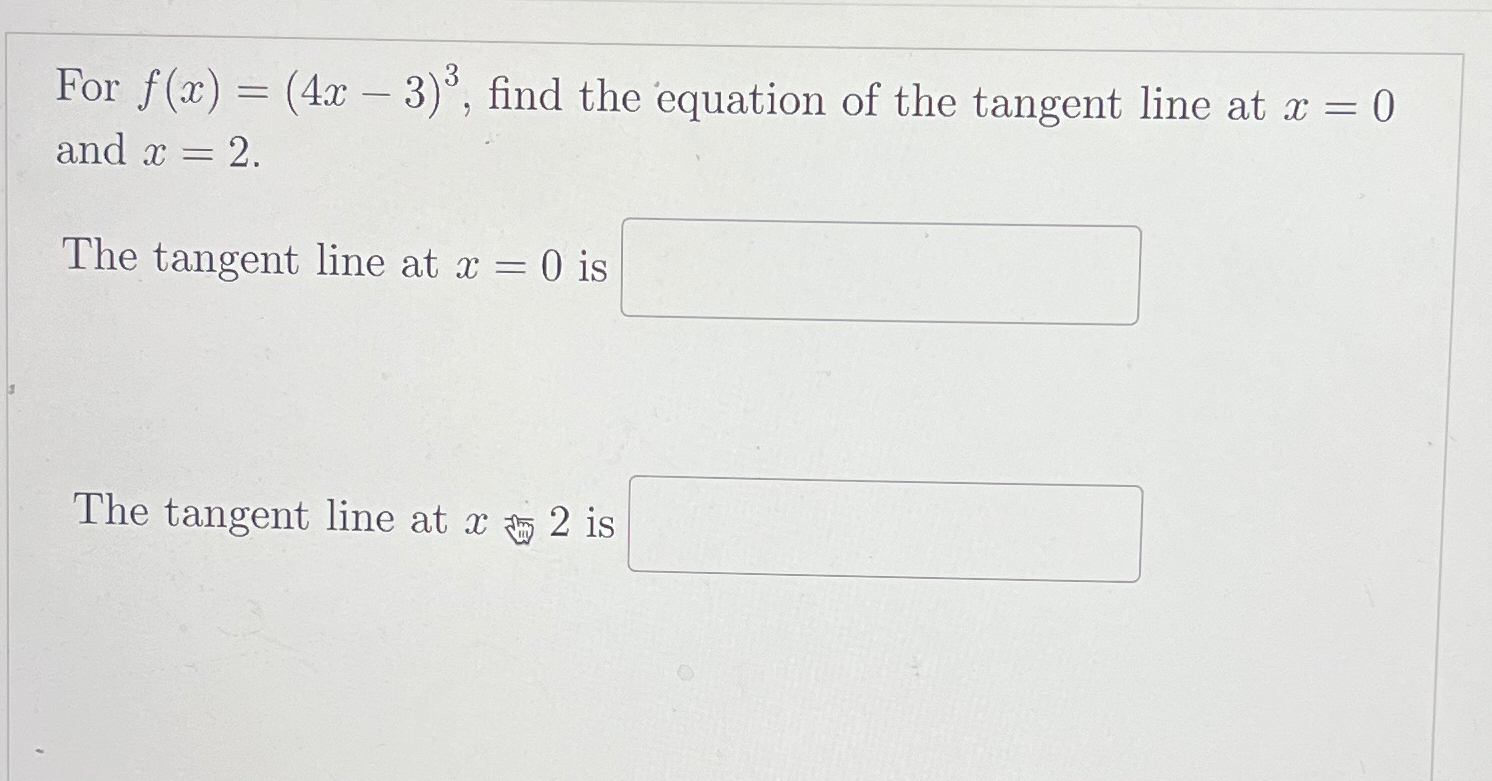 Solved For f(x)=(4x-3)3, ﻿find the equation of the tangent | Chegg.com