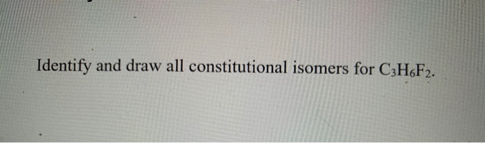 Solved Identify and draw all constitutional isomers for | Chegg.com