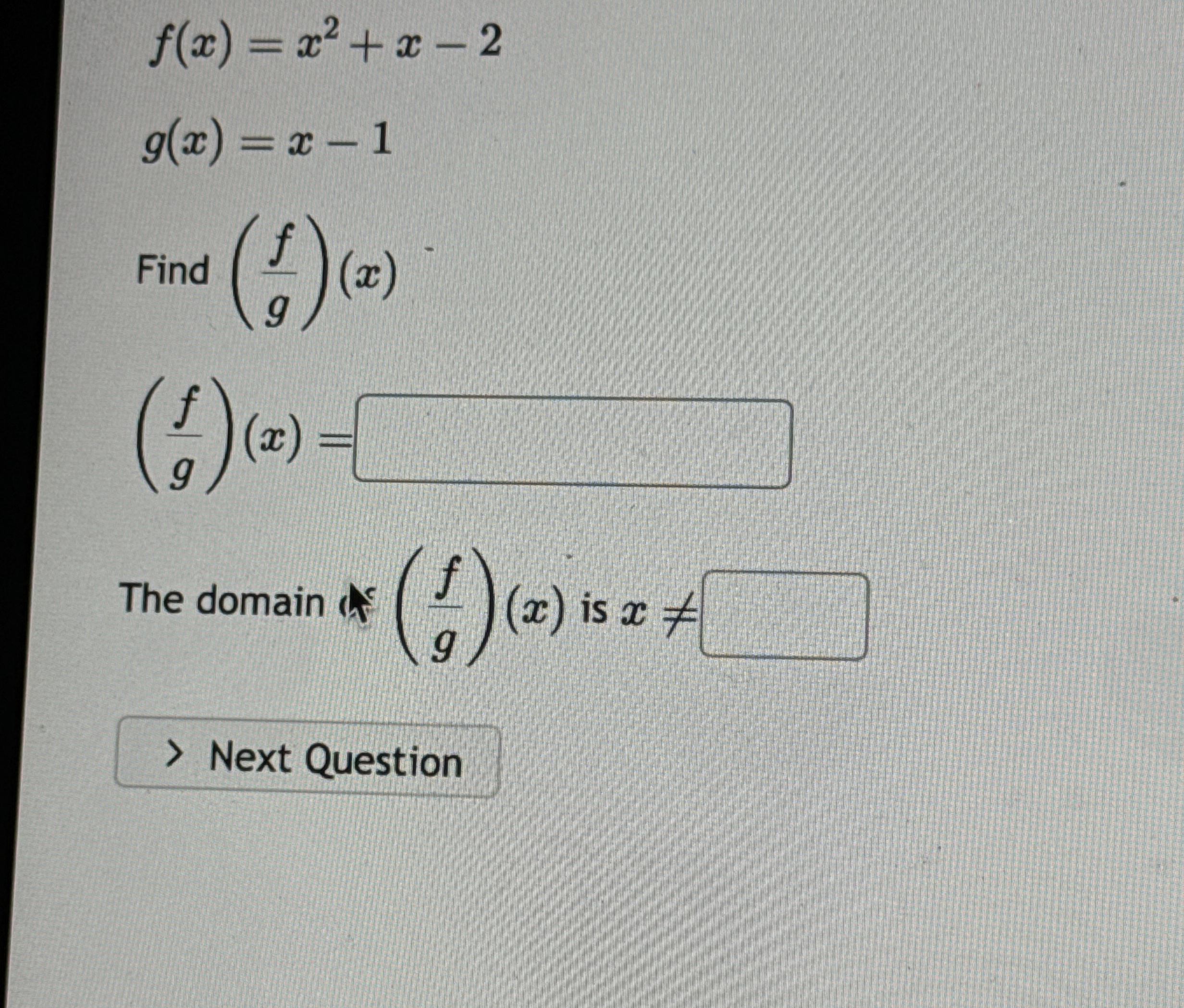 Solved f(x)=x2+x-2g(x)=x-1 ﻿Find (fg)(x)(fg)(x)= The domain | Chegg.com