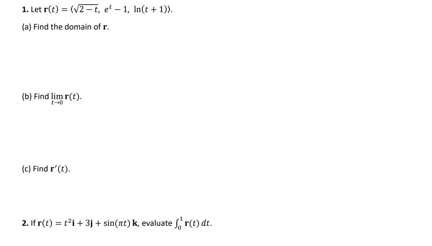 Solved 1. Let r(t)= 2−t,et−1,ln(t+1) . (a) Find the domain | Chegg.com