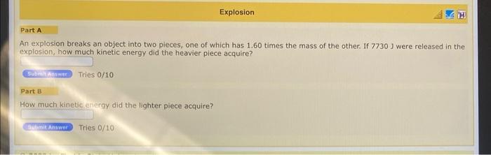 Solved An explosion breaks an object into two pieces, one of | Chegg.com