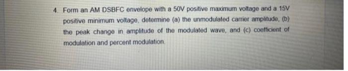 Solved 4. Form an AM DSBFC envelope with a 50 V positive | Chegg.com