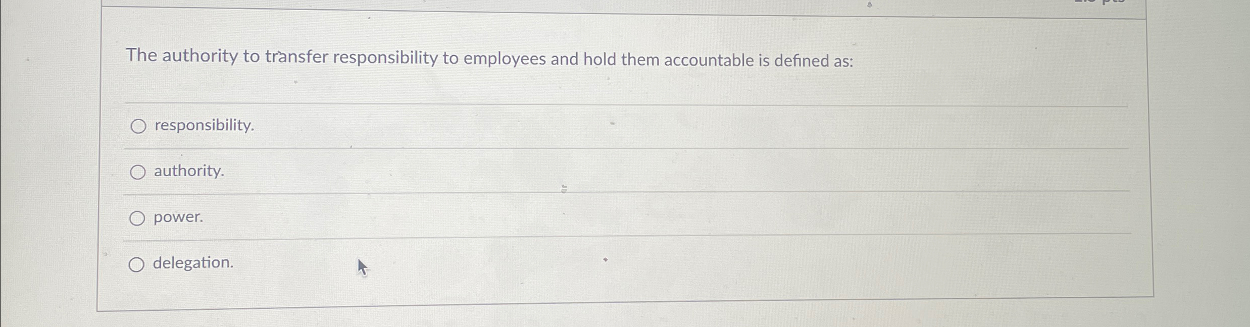 Solved The authority to transfer responsibility to employees | Chegg.com