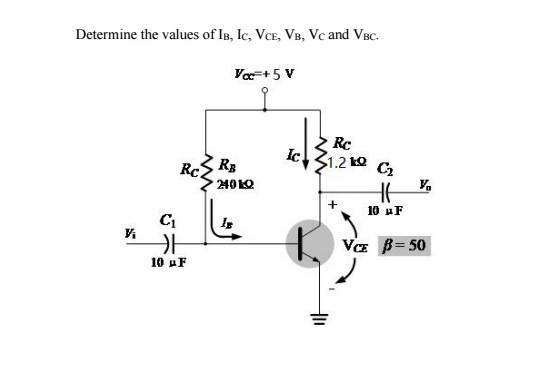 Solved Determine the values of IB, Ic, VCE, VB, Vc and VBC. | Chegg.com