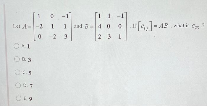 Solved Let A=⎣⎡1−2001−2−113⎦⎤ and B=⎣⎡142103−101⎦⎤. If | Chegg.com