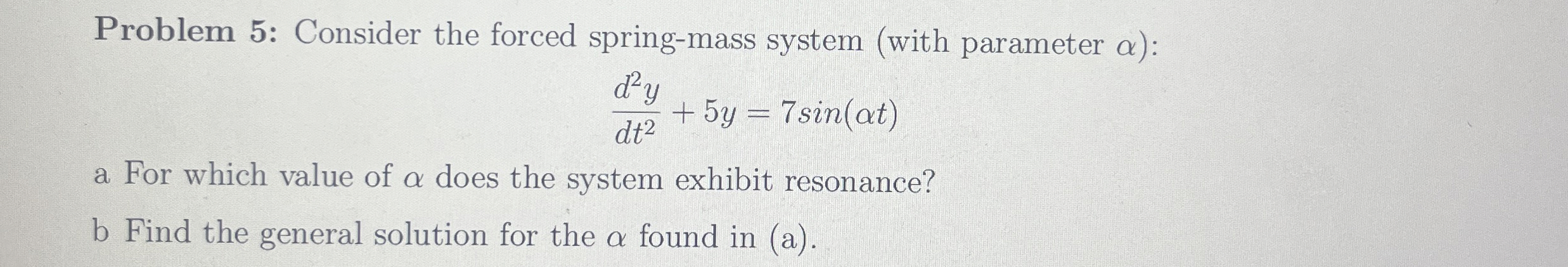 Solved Problem 5: Consider the forced spring-mass system | Chegg.com