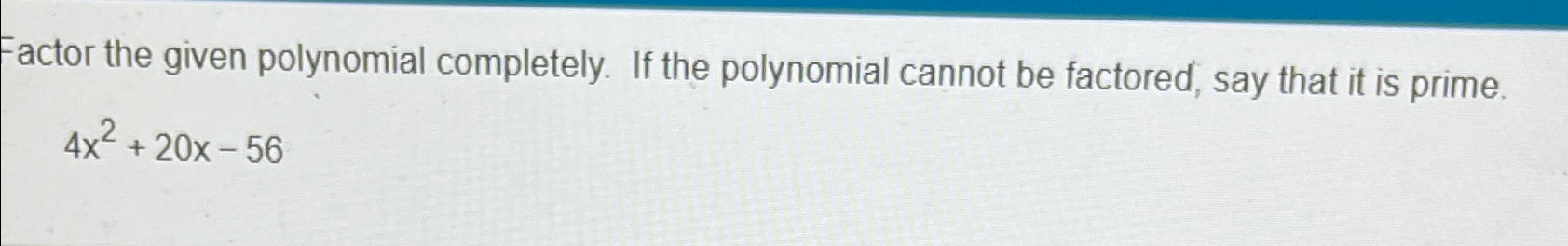 Solved Factor the given polynomial completely. If the | Chegg.com