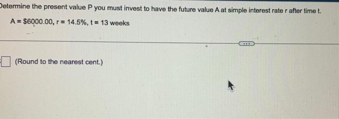 Solved Determine the present value P you must invest to have | Chegg.com
