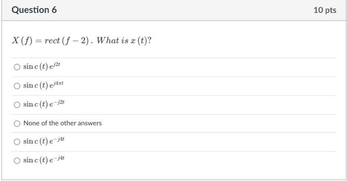 Solved X(f)=rect(f−2). What is x(t)? sinc(t)ej2t | Chegg.com