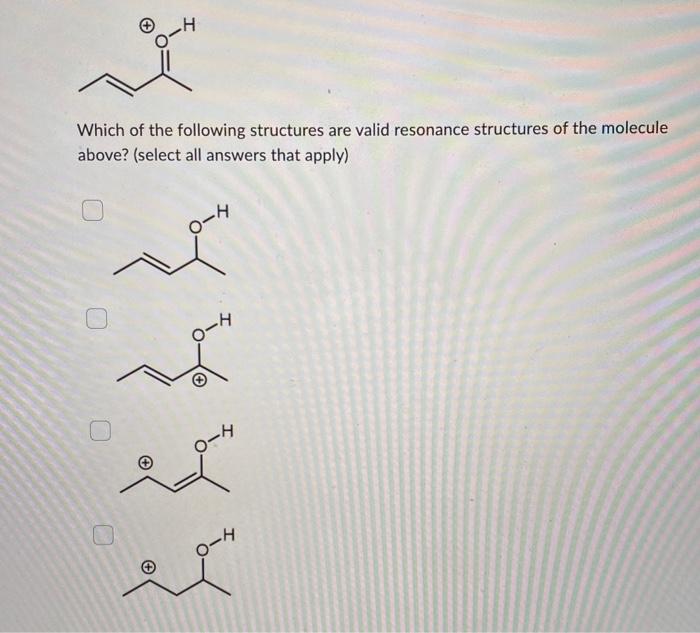 Solved Which of the following structures are valid resonance | Chegg.com