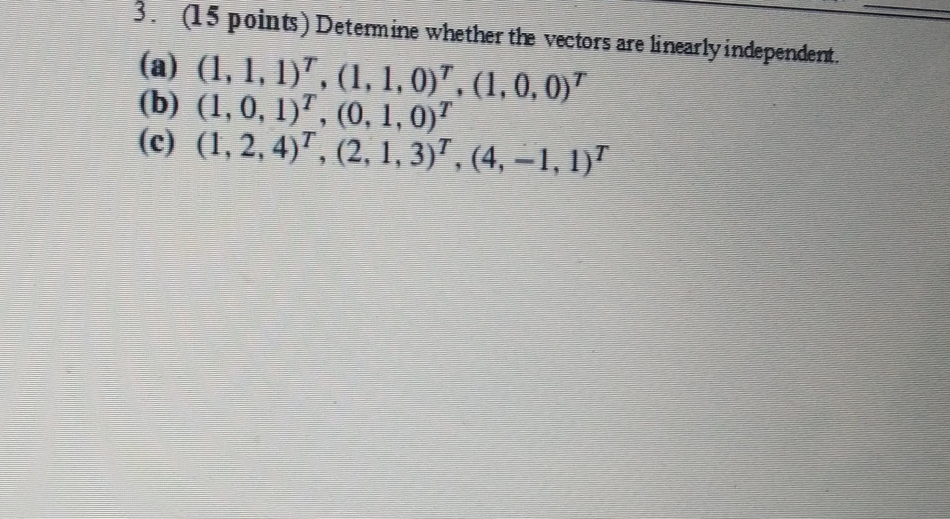 Solved 3. (15 points) Determine whether the vectors are | Chegg.com Solved 3. (15 points) Determine whether the vectors are | Chegg.com