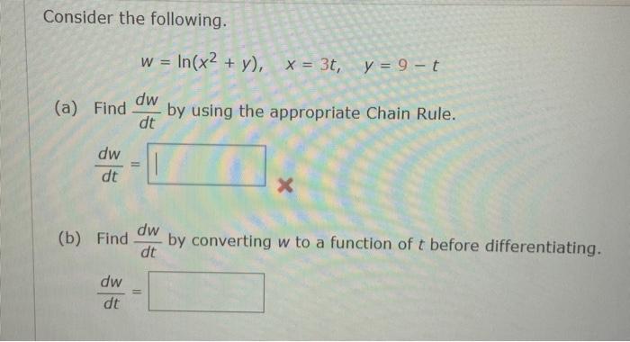 Solved Consider the following. w=ln(x2+y),x=3t,y=9−t (a) | Chegg.com