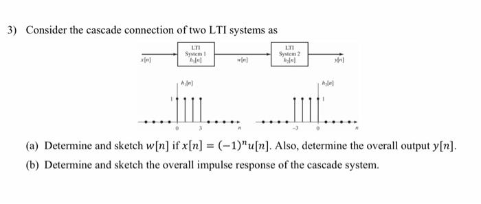 Solved 3) Consider the cascade connection of two LTI systems | Chegg.com