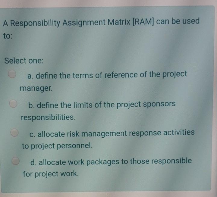 Solved A Responsibility Assignment Matrix (RAM) can be used | Chegg.com