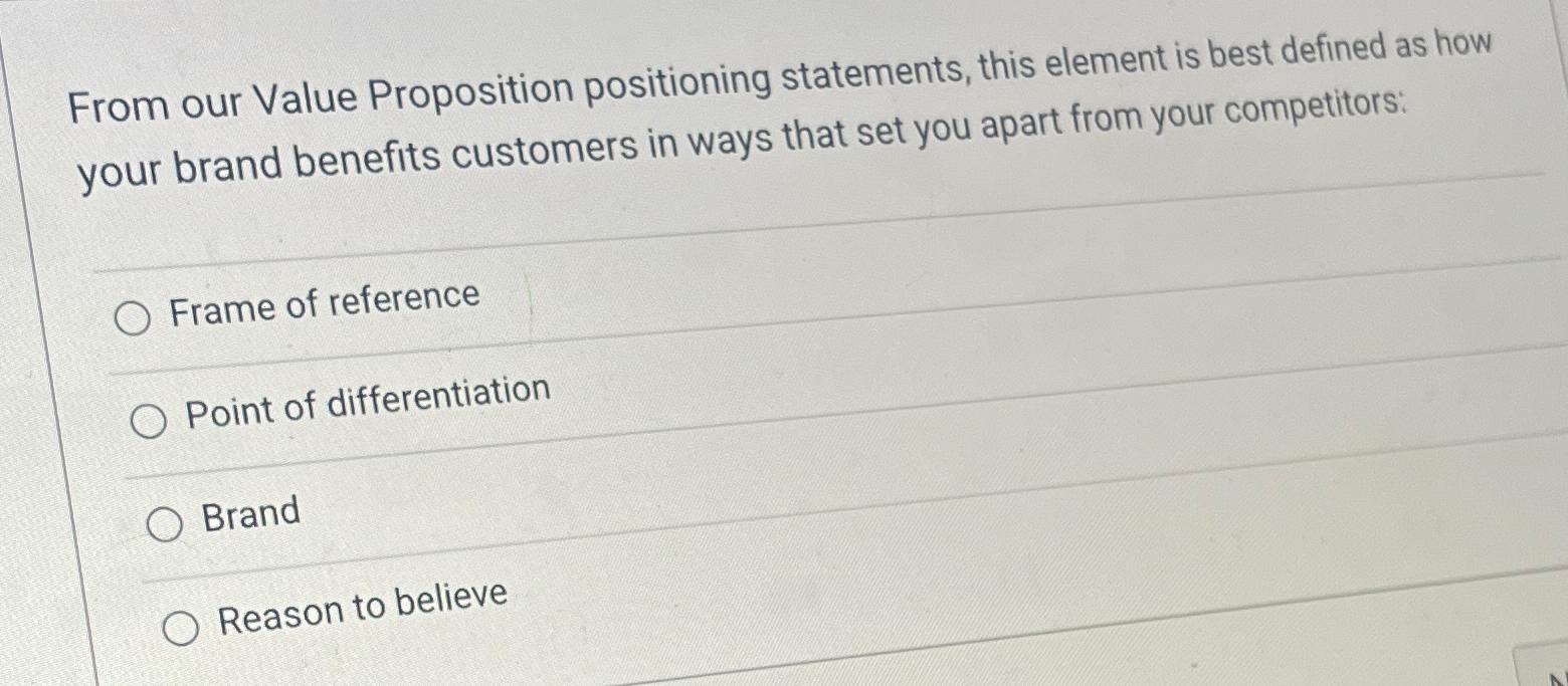 Solved From our Value Proposition positioning statements, | Chegg.com