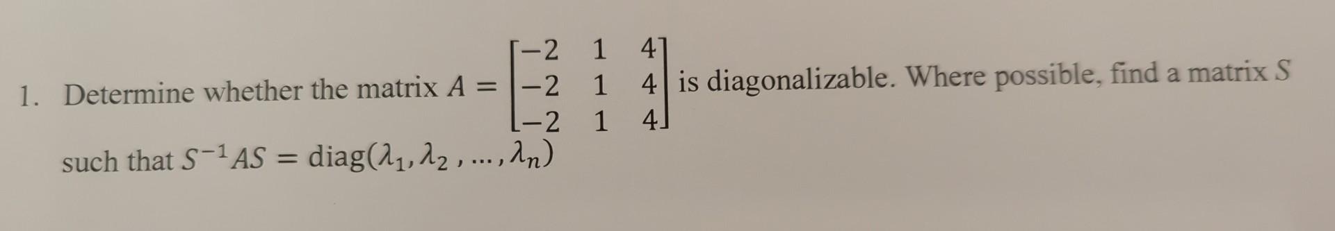 Solved 1. Determine whether the matrix A=⎣⎡−2−2−2111444⎦⎤ is | Chegg.com
