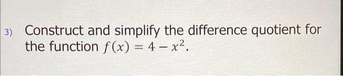 Solved Construct and simplify the difference quotient for | Chegg.com