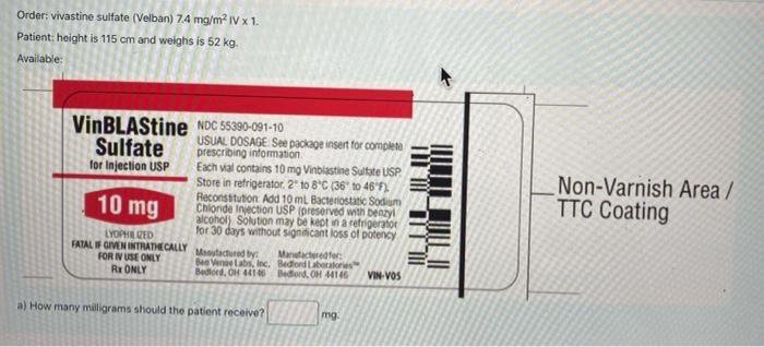 Order: vivastine sulfate (Velban) 74 mg/m² IV x 1. | Chegg.com