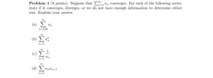 Solved Problem 1 (8 points). Suppose that ∑n=1∞an converges. | Chegg.com