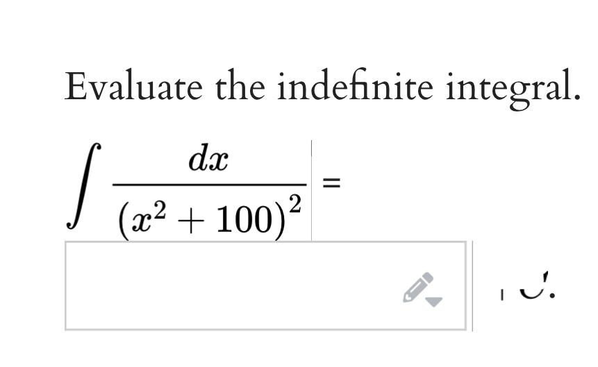 Solved Evaluate the indefinite integral.∫﻿﻿dx(x2+100)2= | Chegg.com