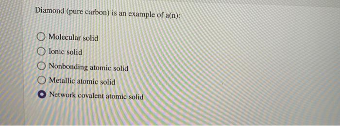 Solved Diamond (pure carbon) is an example of a(n): O | Chegg.com