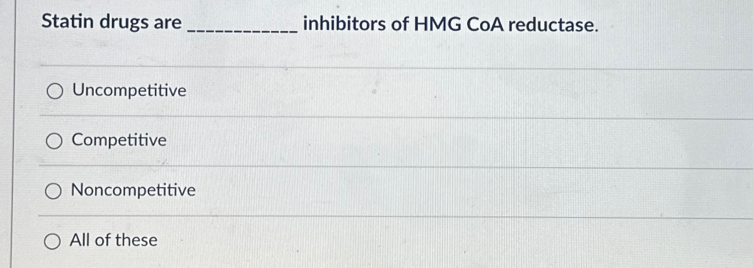Solved Statin drugs are ﻿inhibitors of HMG CoA | Chegg.com