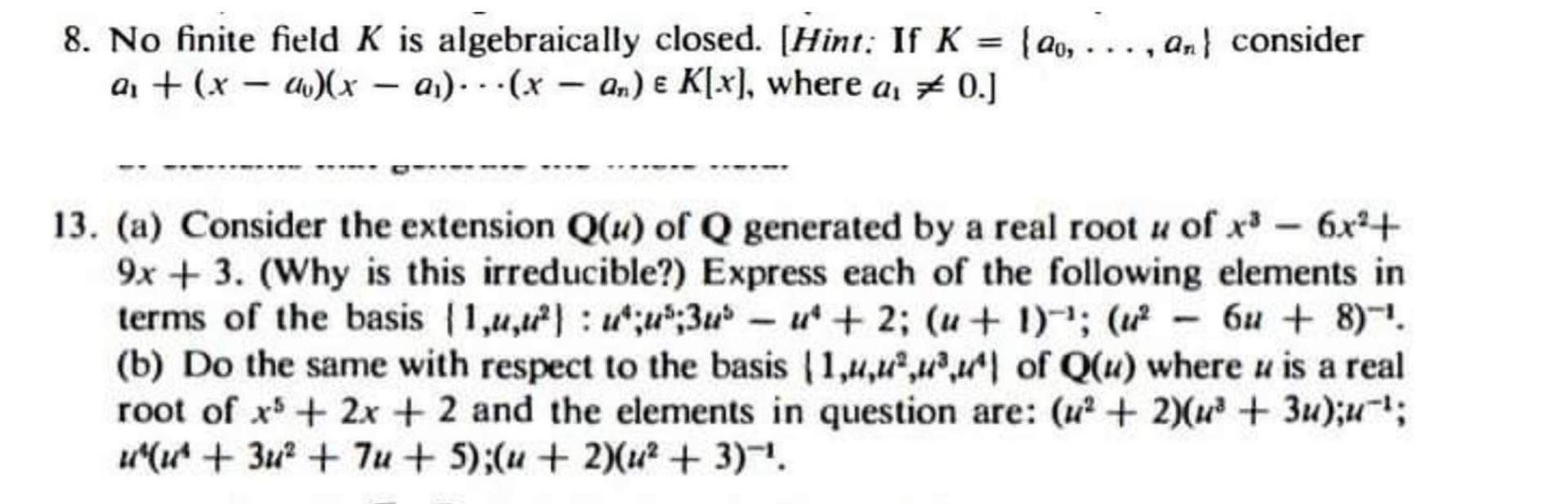 Solved 8. No finite field K is algebraically closed. (Hint: | Chegg.com