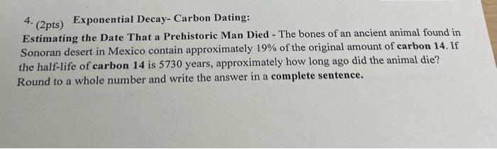 Solved 4. (2pts) Exponential Decay-Carbon Dating: Estimating | Chegg.com