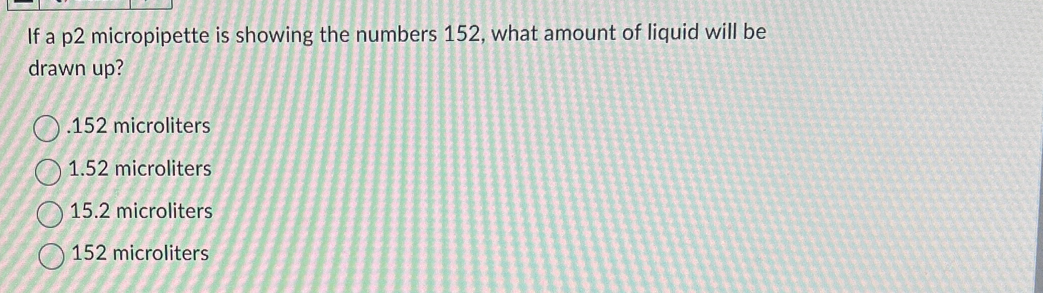 Solved If a p2 ﻿micropipette is showing the numbers 152 , | Chegg.com