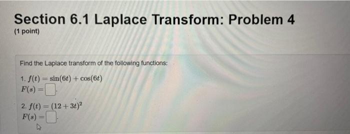 Solved Section 6.1 Laplace Transform: Problem 4 (1 point) | Chegg.com