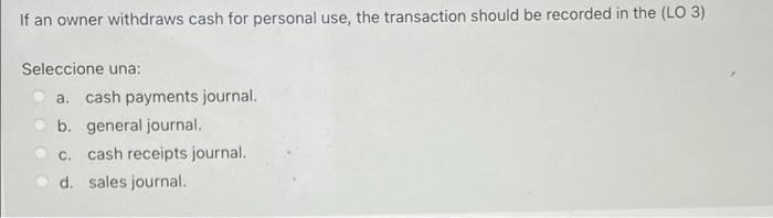 Solved If an owner withdraws cash for personal use, the | Chegg.com