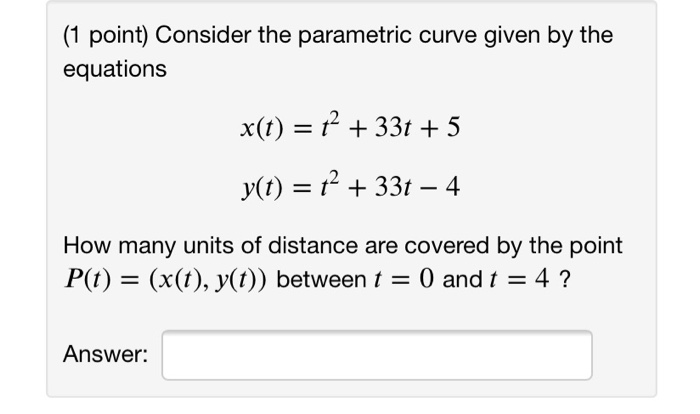 Solved (1 point) Consider the parametric curve given by the | Chegg.com